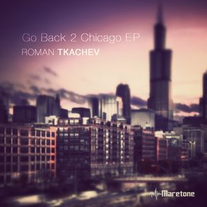 Roman Tkachev『Go Back 2 Chicago』 | TOWER RECORDS MUSIC（音楽サブスクサービス） - 100000213491
