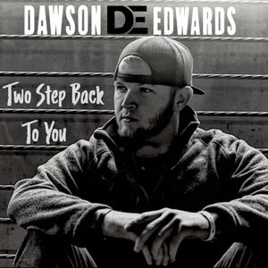 Dawson Edwards『Two Step Back to You』 | TOWER RECORDS MUSIC（音楽サブスクサービス ...